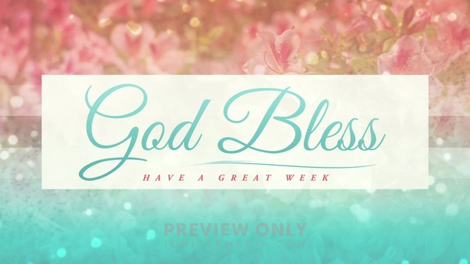 God Bless You Have A Great Week